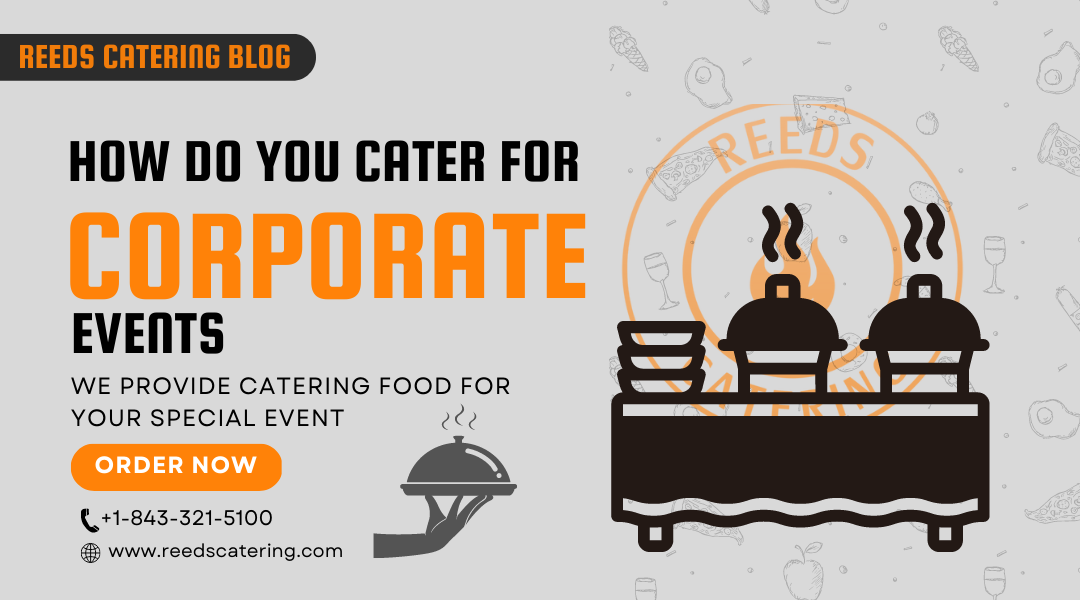 How Do You Cater For Corporate Events Blog Reeds Catering
